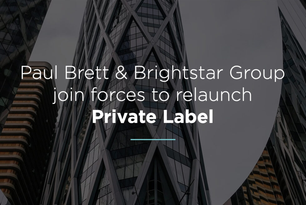 Paul Brett and Brightstar join forces to relaunch Private Label ...